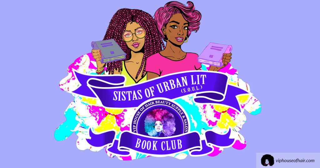 VIP's Sistas Of Urban Lit Book Club - VIP House of Hair